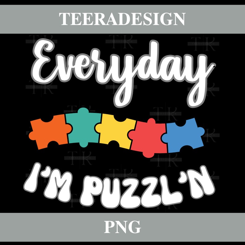 National Puzzle Day Everyday I'm Puzzl'n Jigsaw Lover Family Png ...