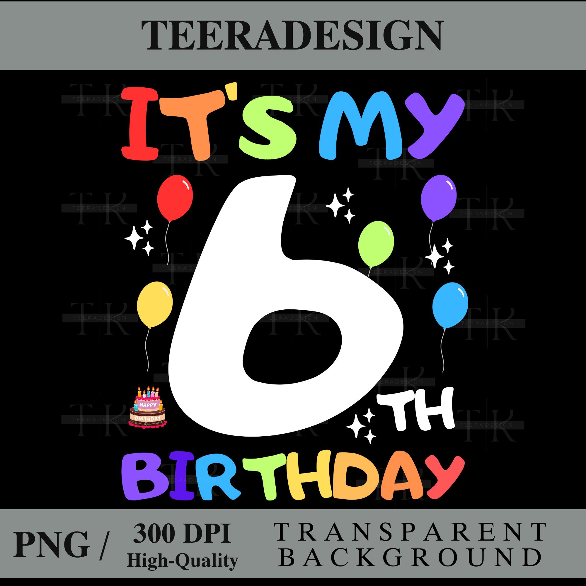 It's My 6th Birthday PNG, Cute Happy Birthday Design for Boys Girls ...