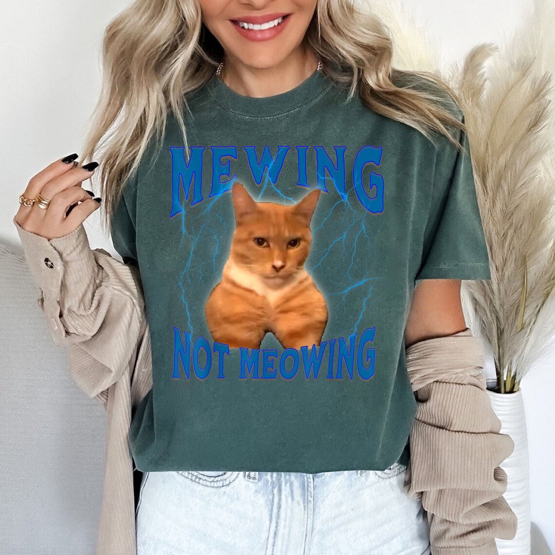 Funny Cat Meme Mewing Looksmax Not Meowing Cat Trend T-shirt1221 - Etsy