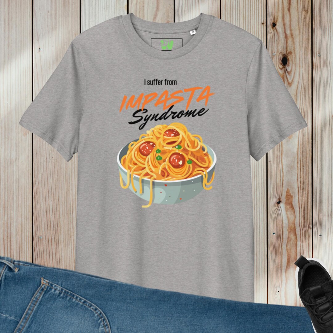 Impasta Syndrome, Unisex Shirt, Meme Shirt, Meme Jokes, Pasta Graphic ...
