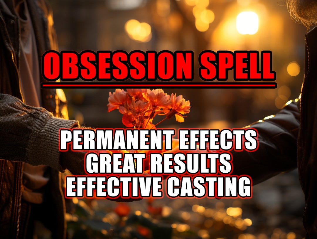 Obsession Spell, Great Results, Permanent Effects, Powerful Spell ...