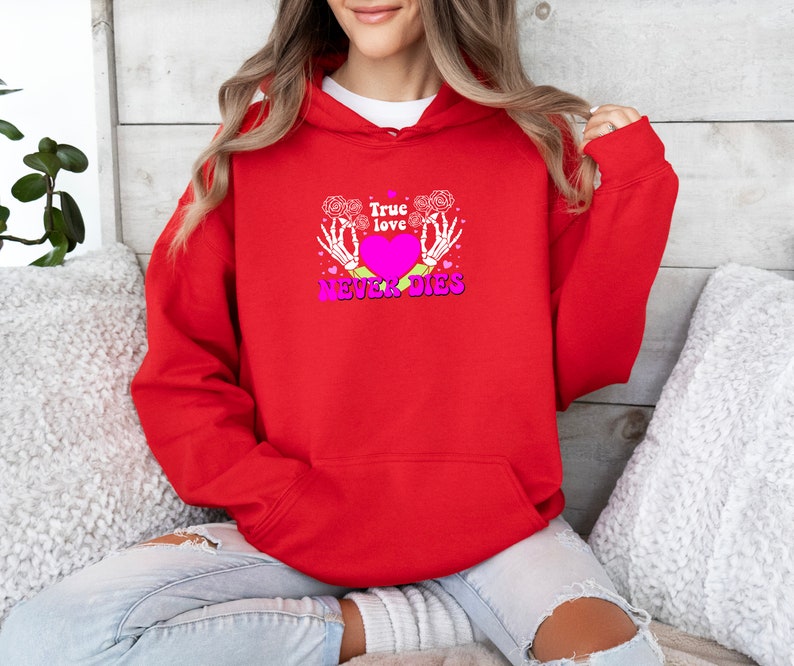 True Love Never Dies Hoodie, Valentine's Day Sweatshirt, Skeleton ...