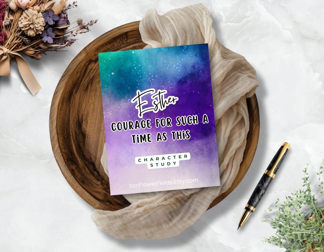 Character Study of Esther: Courage for Such a Time as This | Printable ...