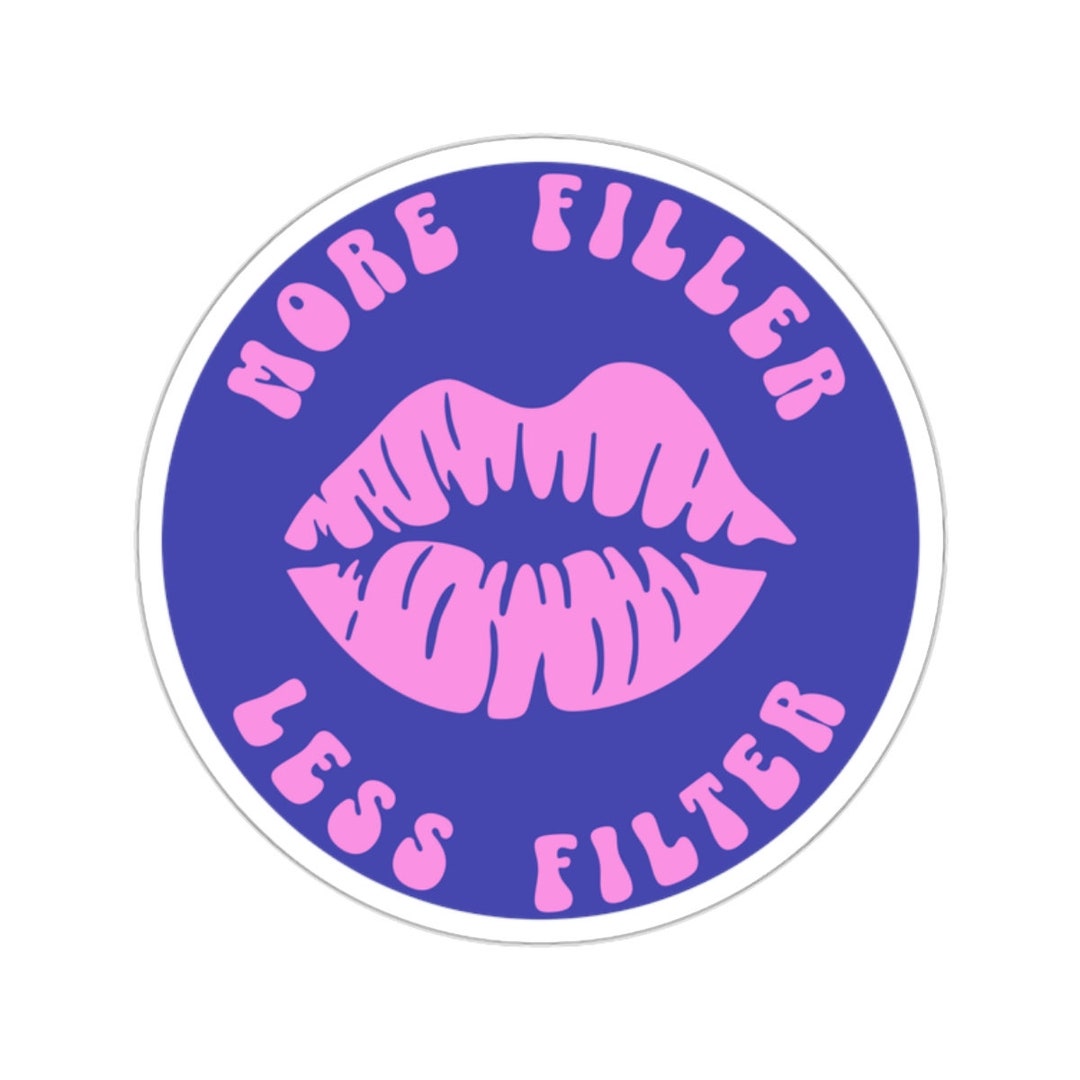 More Filler Less Filter,sticker, Lip Sticker, Lip Boss, Aesthetics ...