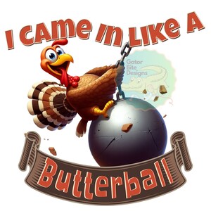 I Came in Like a Butterball! Thanksgiving Fun Tshirts, PNG, PDF, SVG ...