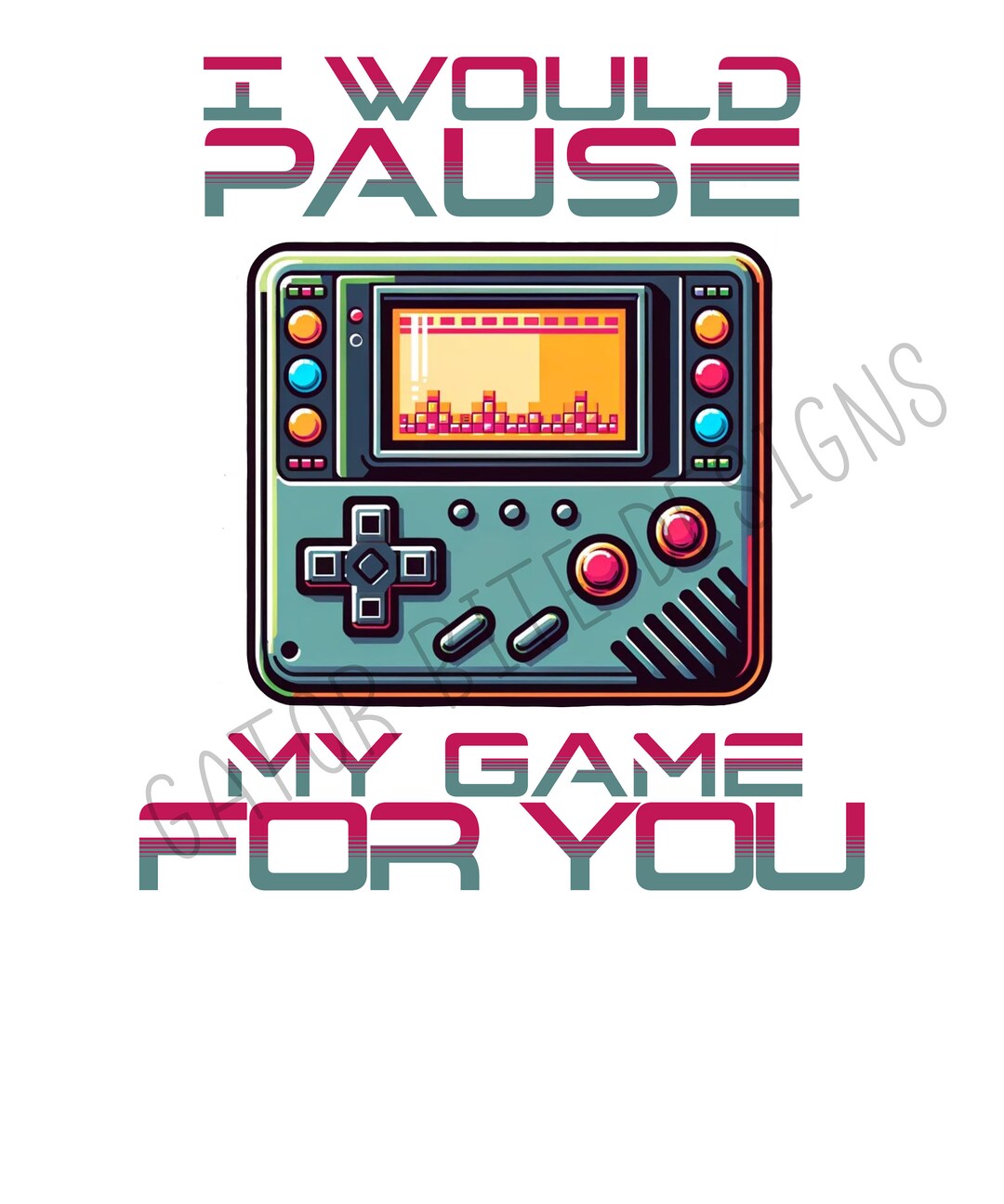 I Would Pause My Game for You PNG PDF SVG Dxf Digital Download, Video ...
