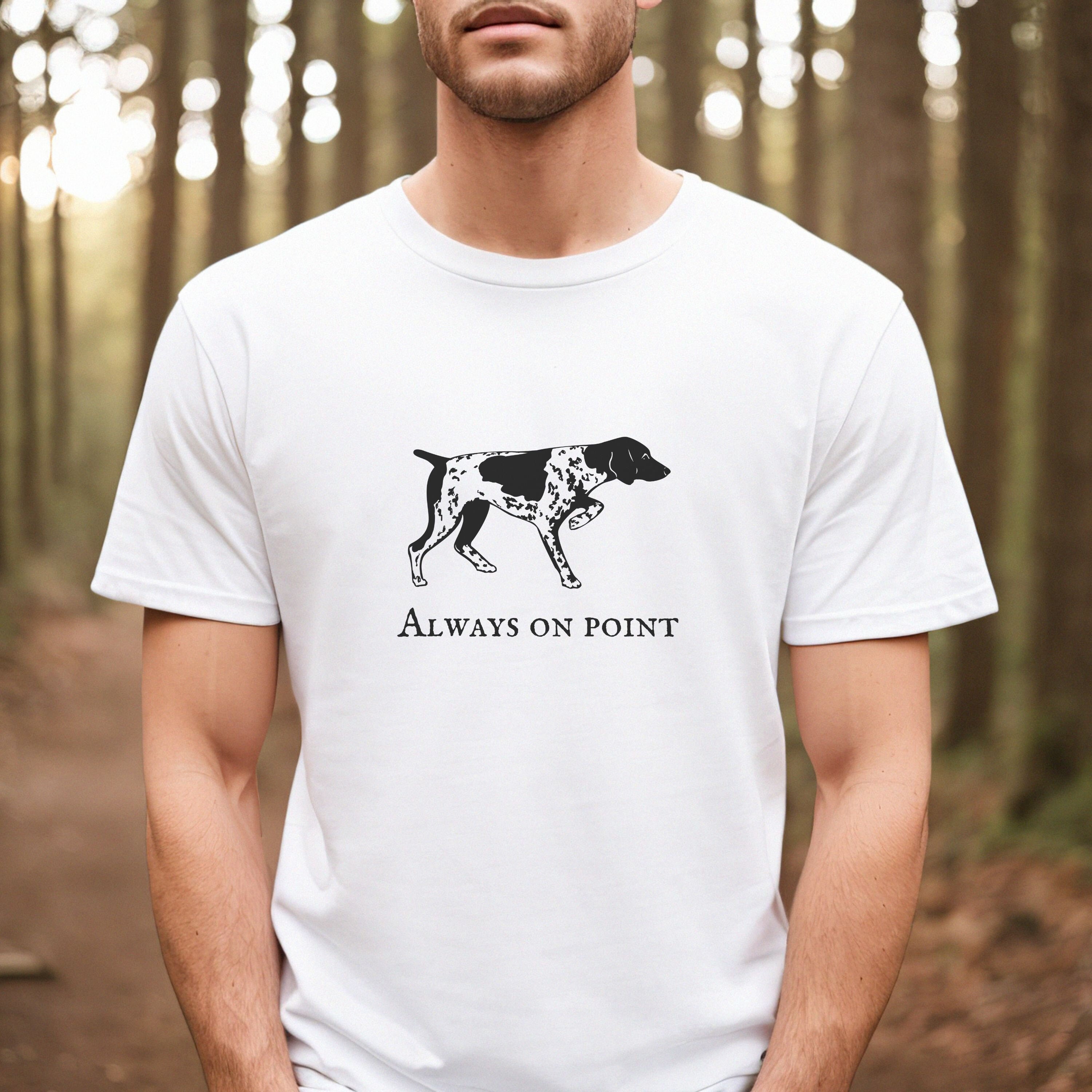 Always on Point GSP Shirt, Funny Pointer Gift, GSP Dog Mom, GSP Dad ...