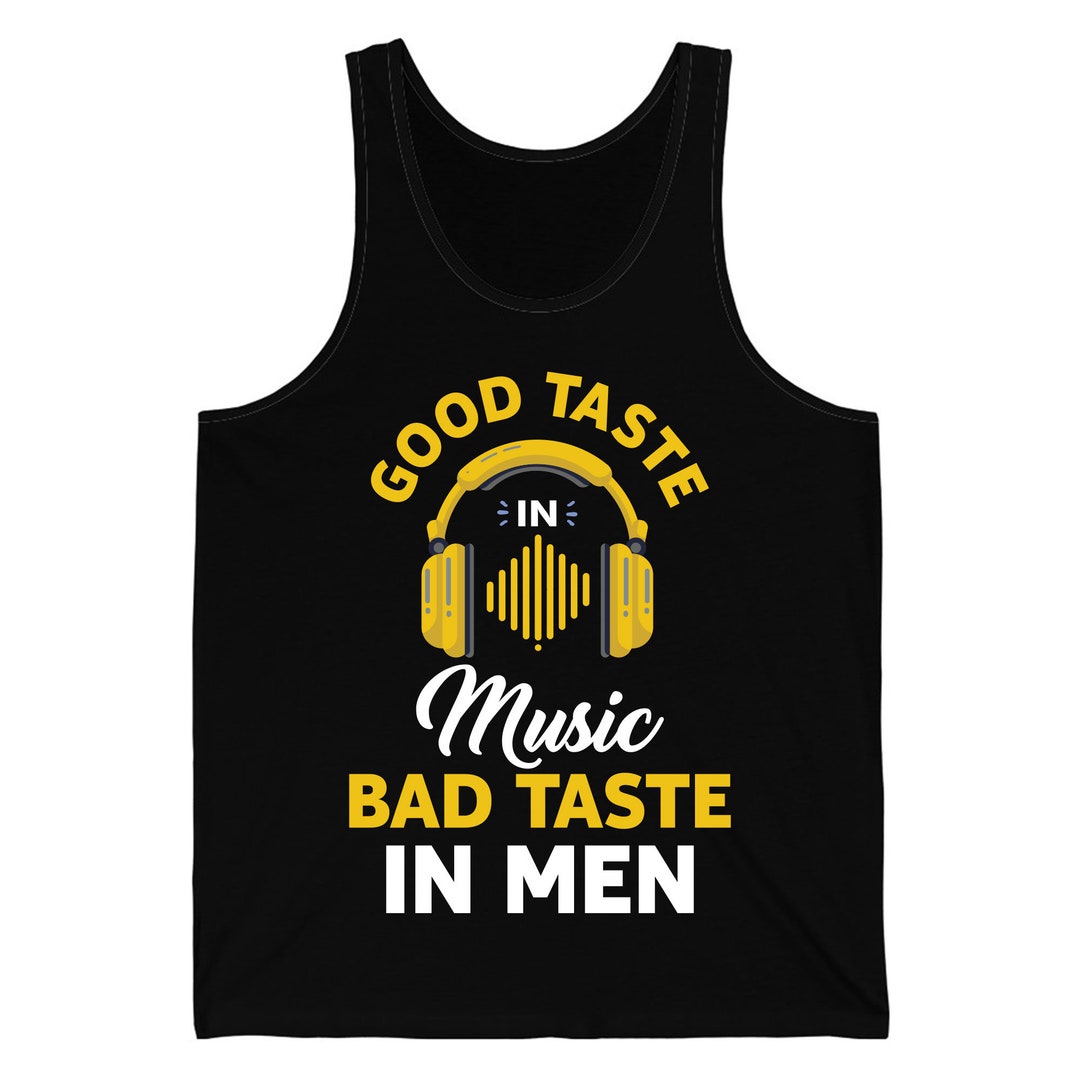Funny Good Taste in Music Bad Taste in Men, Music Lovers Sarcasm Tank ...