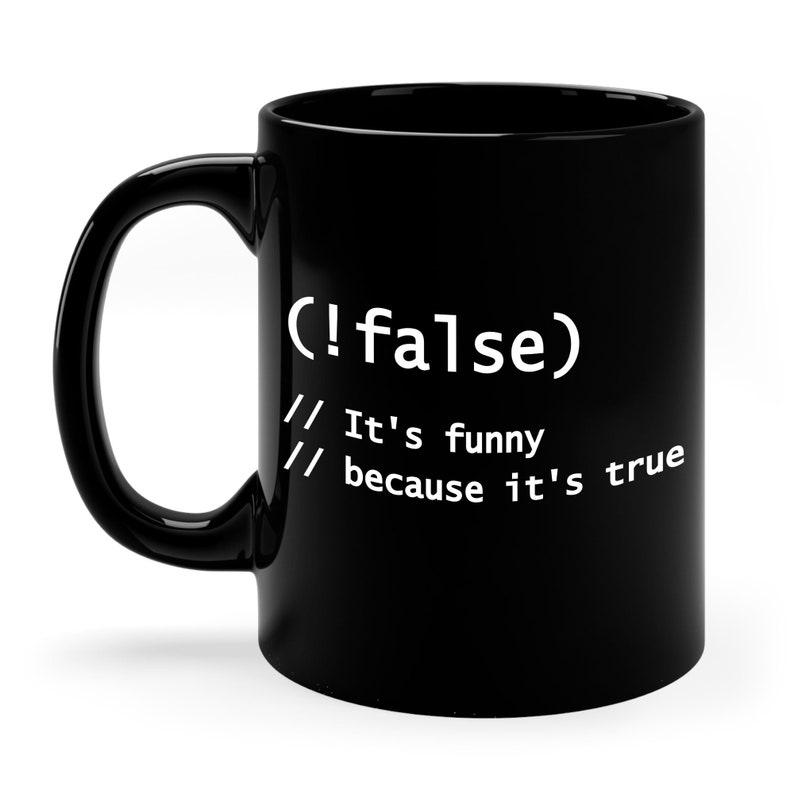 Funny false, It's Funny Because It's True Programmers Joke Coffee Mug Men Women - Etsy