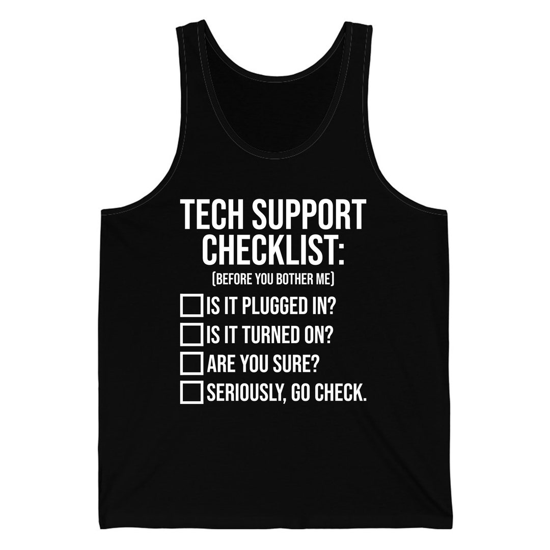 Funny Tech Support Checklist Funny Information Technology IT Tank Top ...