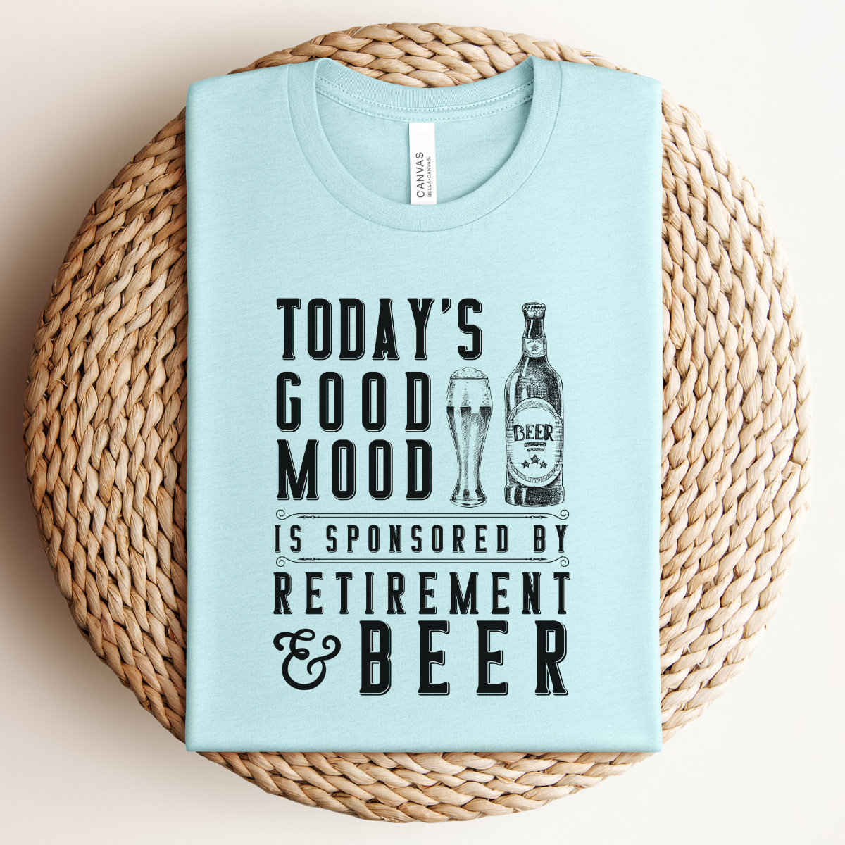 Funny Retirement Shirt for Beer Lovers Today's Good Mood is Sponsored ...
