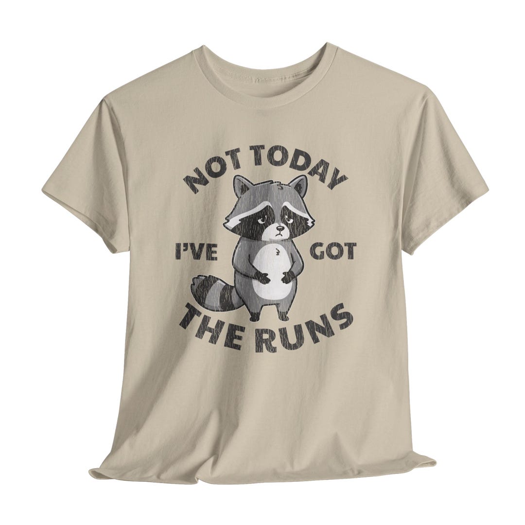 Funny Raccoon Tummy Ache Shirt: Cringe Bathroom Humor, Not Today I Got ...