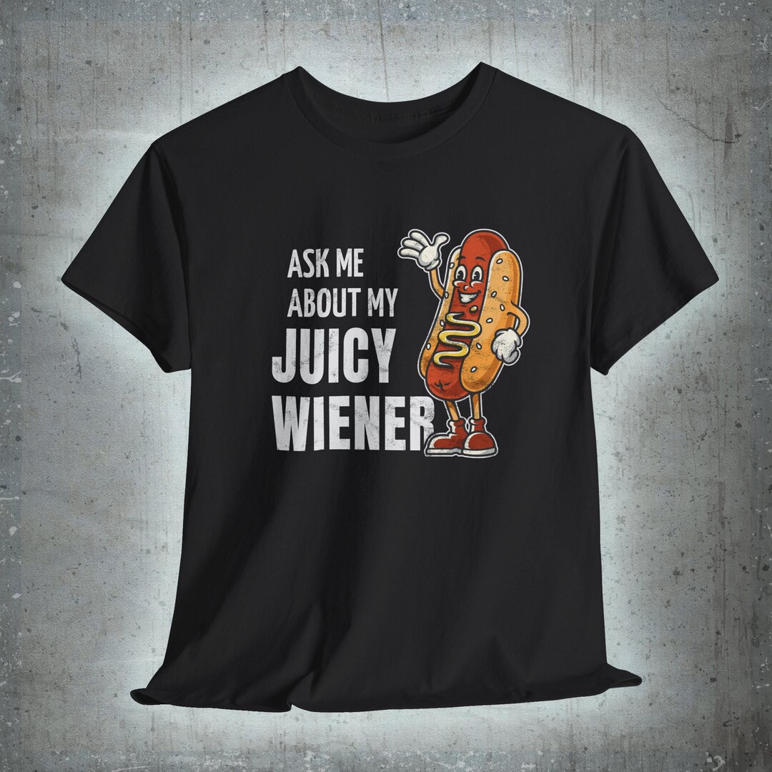 Inappropriate Gag Gift for Men Offensive Juicy Wiener Shirt ...