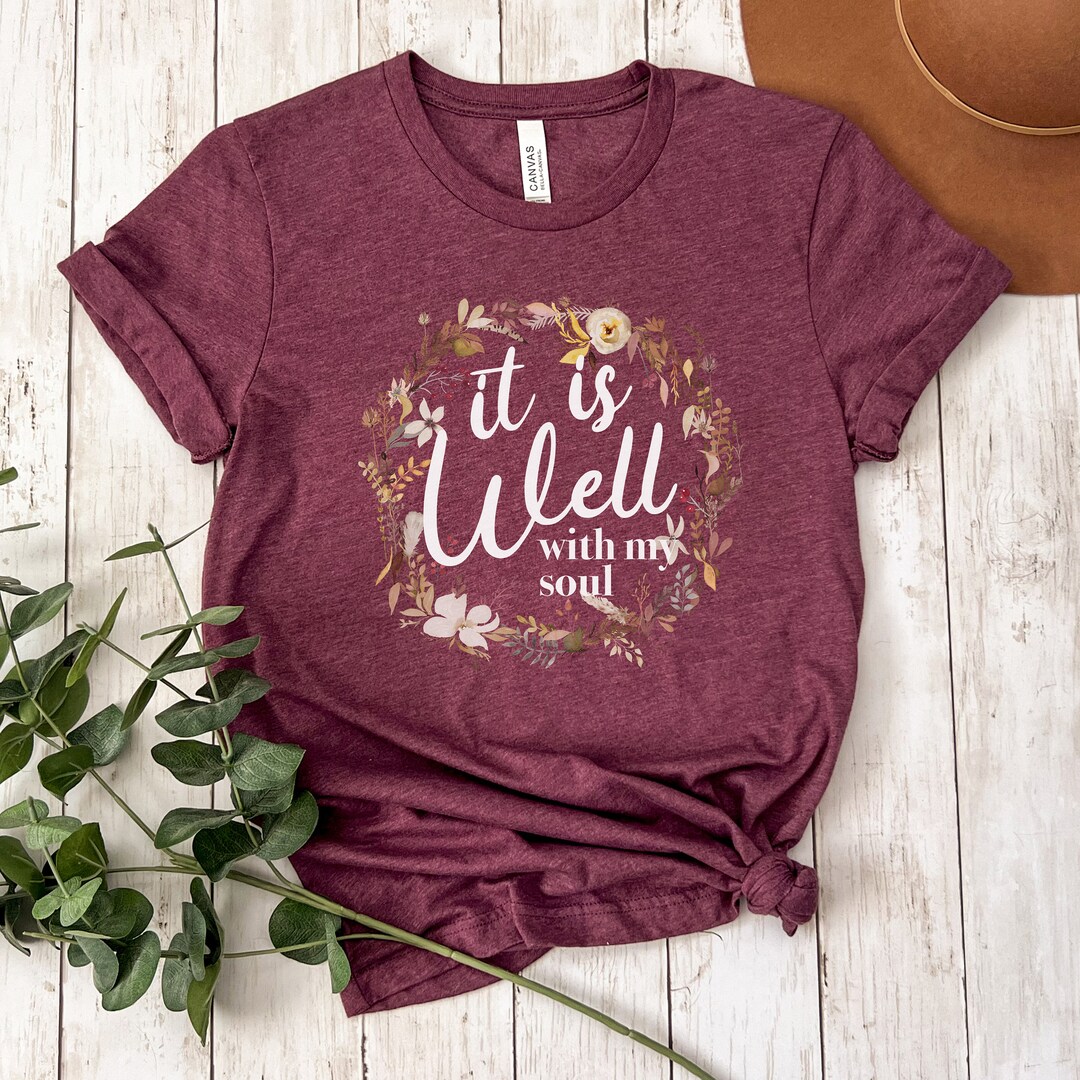 It is Well With My Soul Shirt, Christian, Women, Hyman, Bible Verse - Etsy