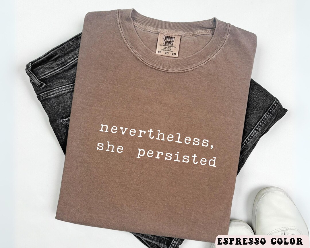 Nevertheless She Persisted T-shirt, Feminist Empowerment Shirt ...