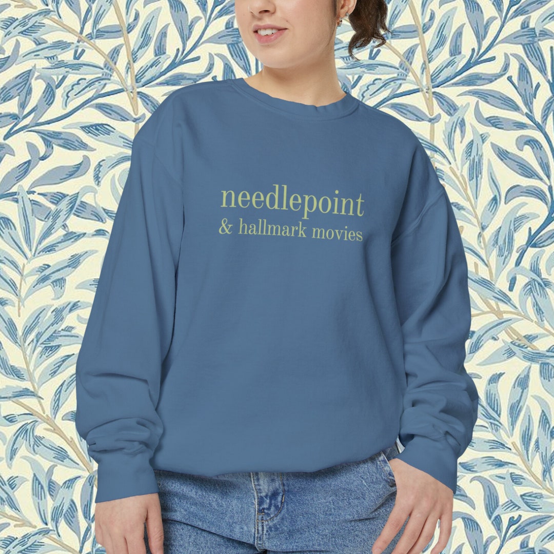 Needlepoint and Hallmark Movies Sweatshirt | Comfort Colors Cute ...