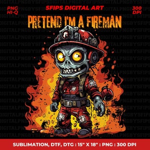 Zombie Fireman PNG, Zombie Fireman Tshirt Design, Pretend I Am a ...