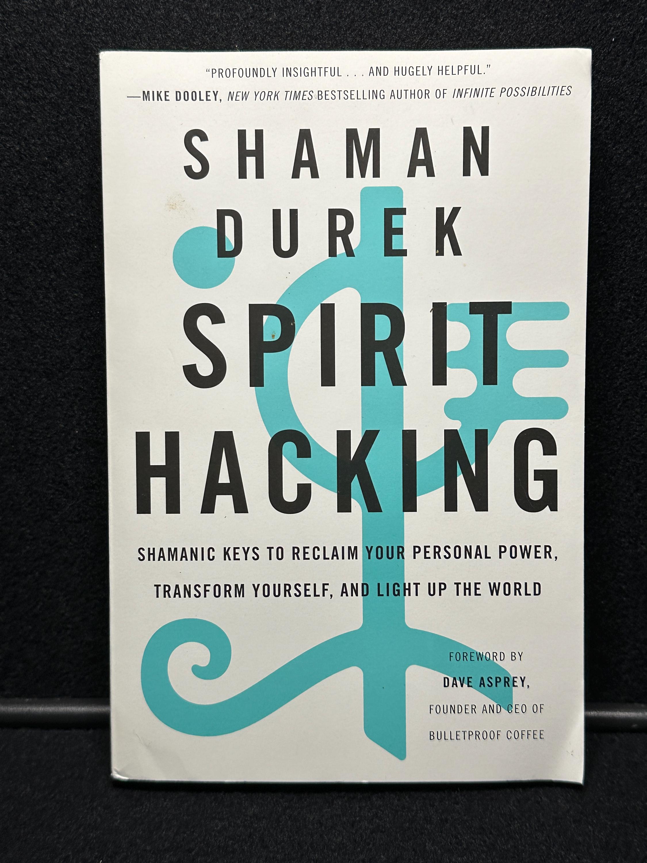 Spirit Hacking: Shamanic Keys to Reclaim Your Personal Power, Shaman ...