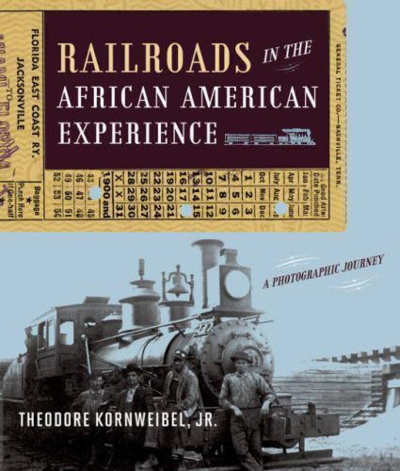 Railroads in the African American Experience: A Photographic Journey by ...