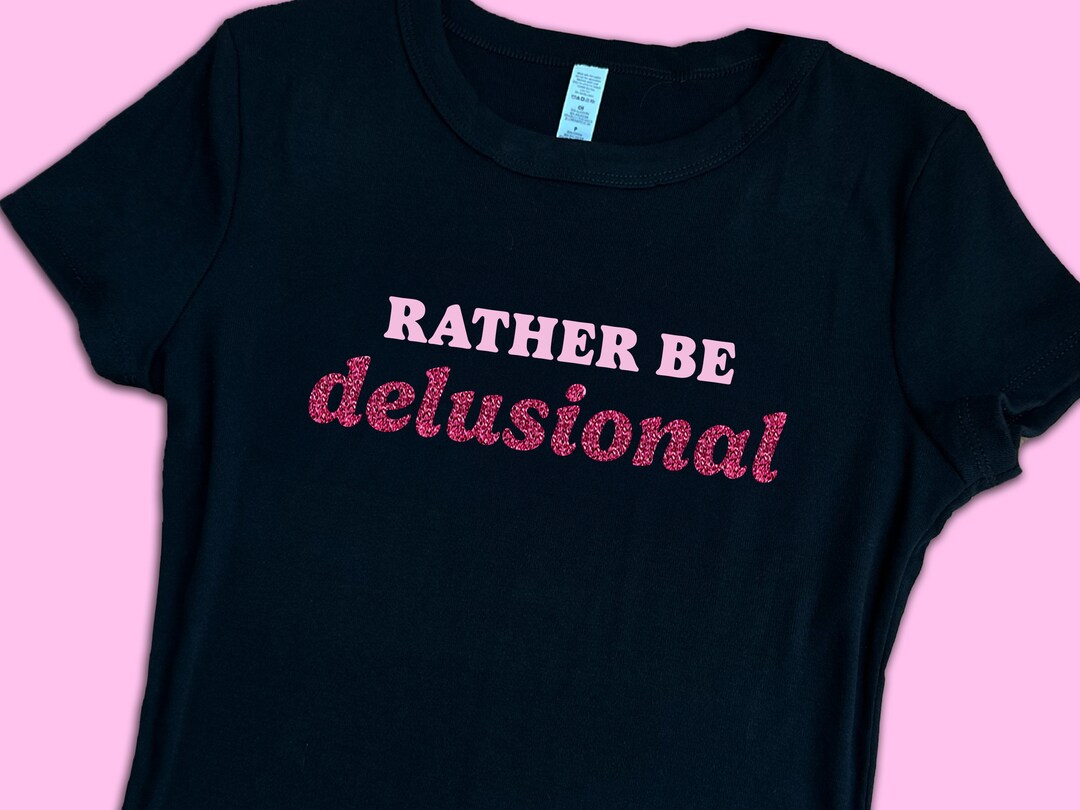 RATHER BE Delusional Fitted Baby Tee Cute Baby Tee Funny Crop Top ...