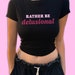 RATHER BE Delusional Fitted Baby Tee Cute Baby Tee Funny Crop Top ...