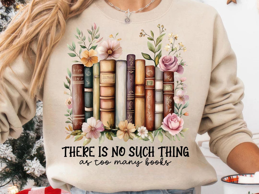 Theres No Such Thing as Too Many Books PNG, Book Lover Printable Art ...