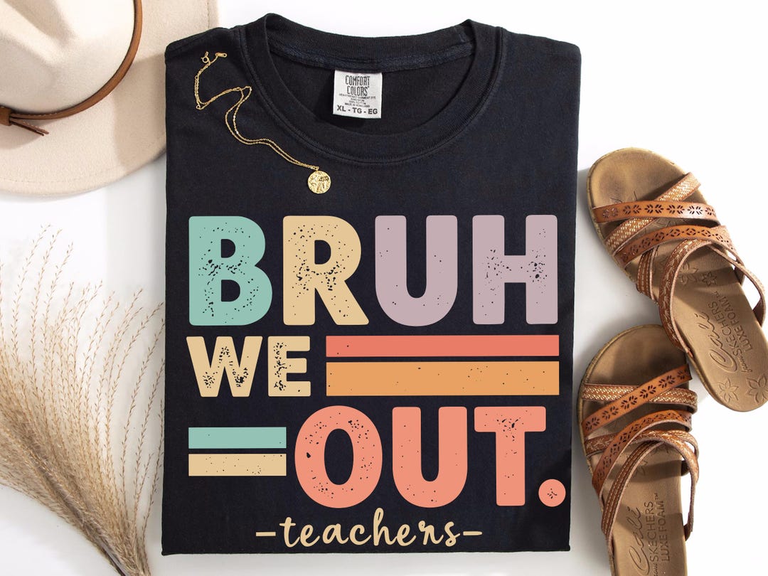 Bruh We Out Teachers PNG, Last Day of School PNG, Bye Bruh Teacher ...