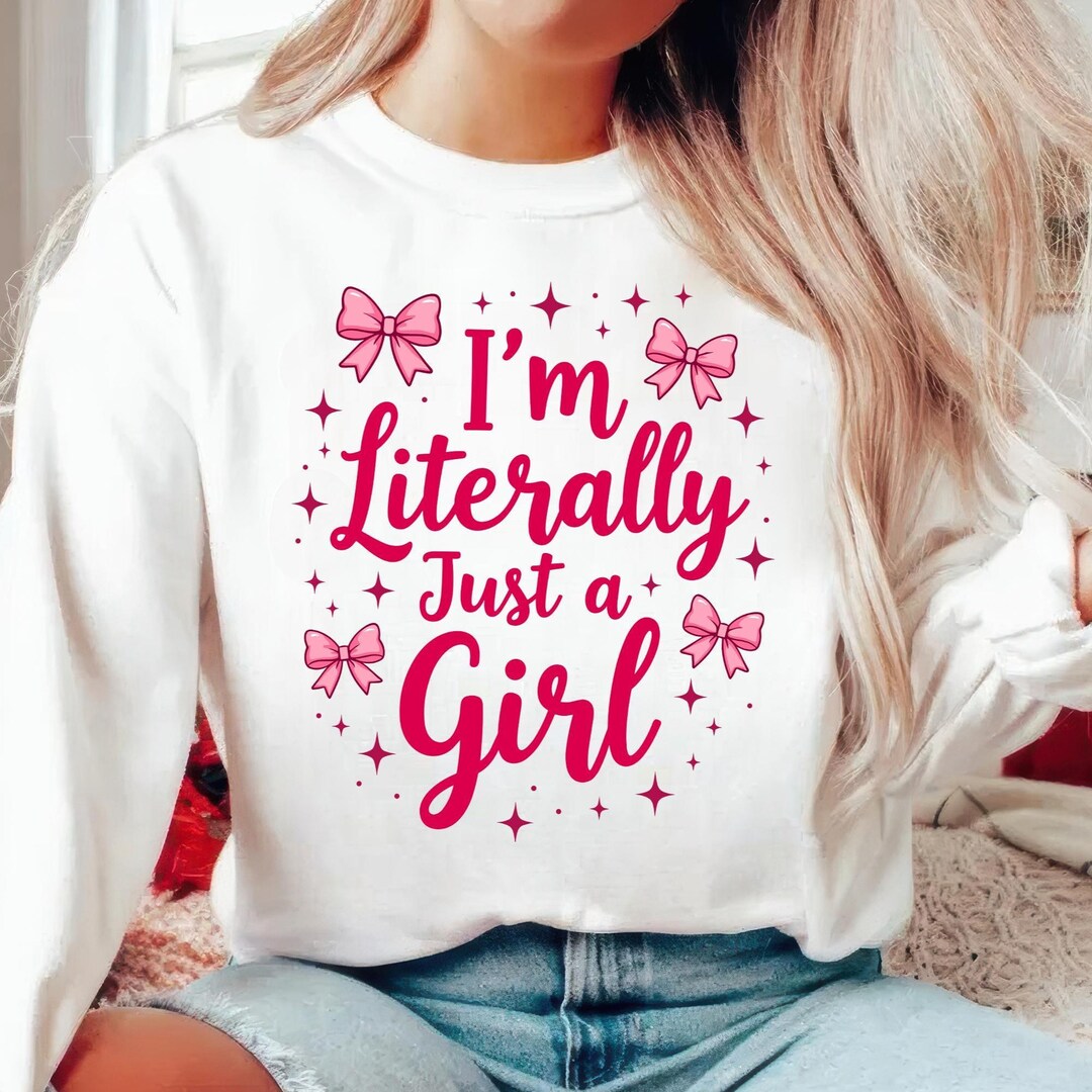 Im Literally Just A Girl PNG File | Trendy Girly PNG Design, Coquette ...