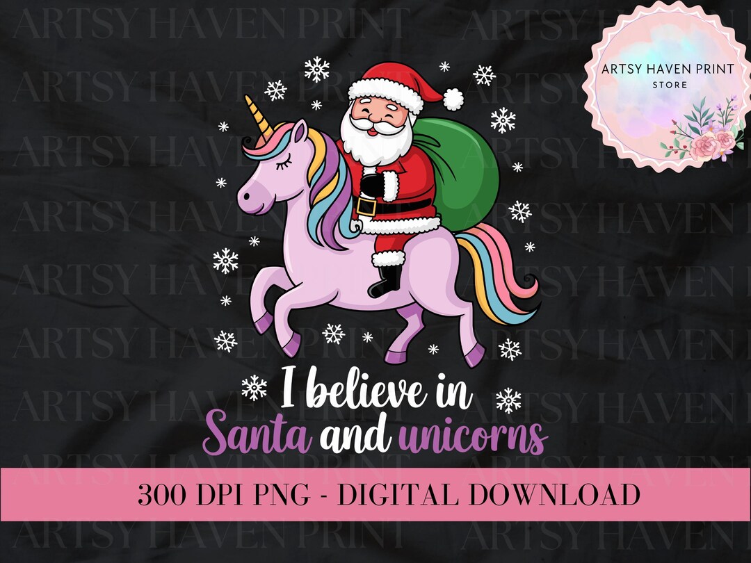 I Believe in Santa and Unicorns Png, Christmas Santa Png, Funny Xmas ...
