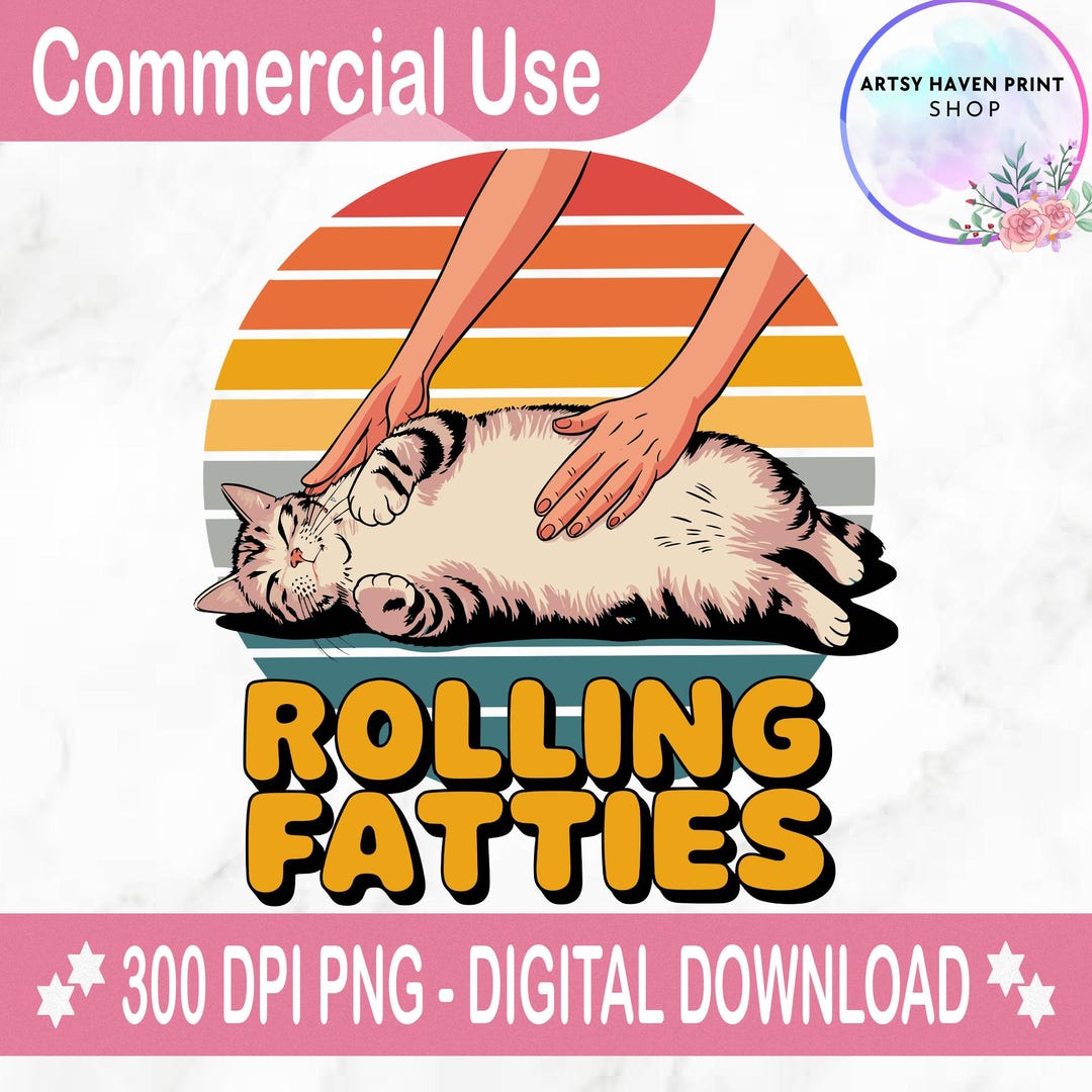 Rolling Fatties Cat PNG File, Funny Cat Graphic Png, Funny Fat Cat Png ...