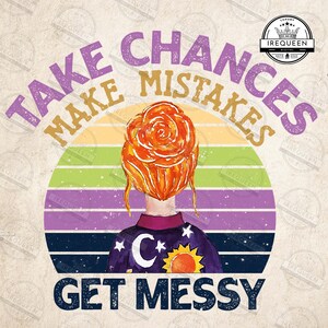 Take Chances Make Mistakes Get Messy Png, Teacher Life Png, Magic ...