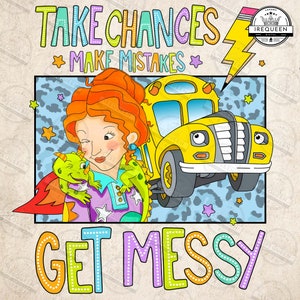 Take Chances Make Mistakes Get Messy Png Png, Teacher Life Png, Magic ...