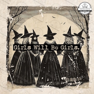Girls Will Be Girls Witch Png, Funny Witch Png, Witchy Vibes Png ...