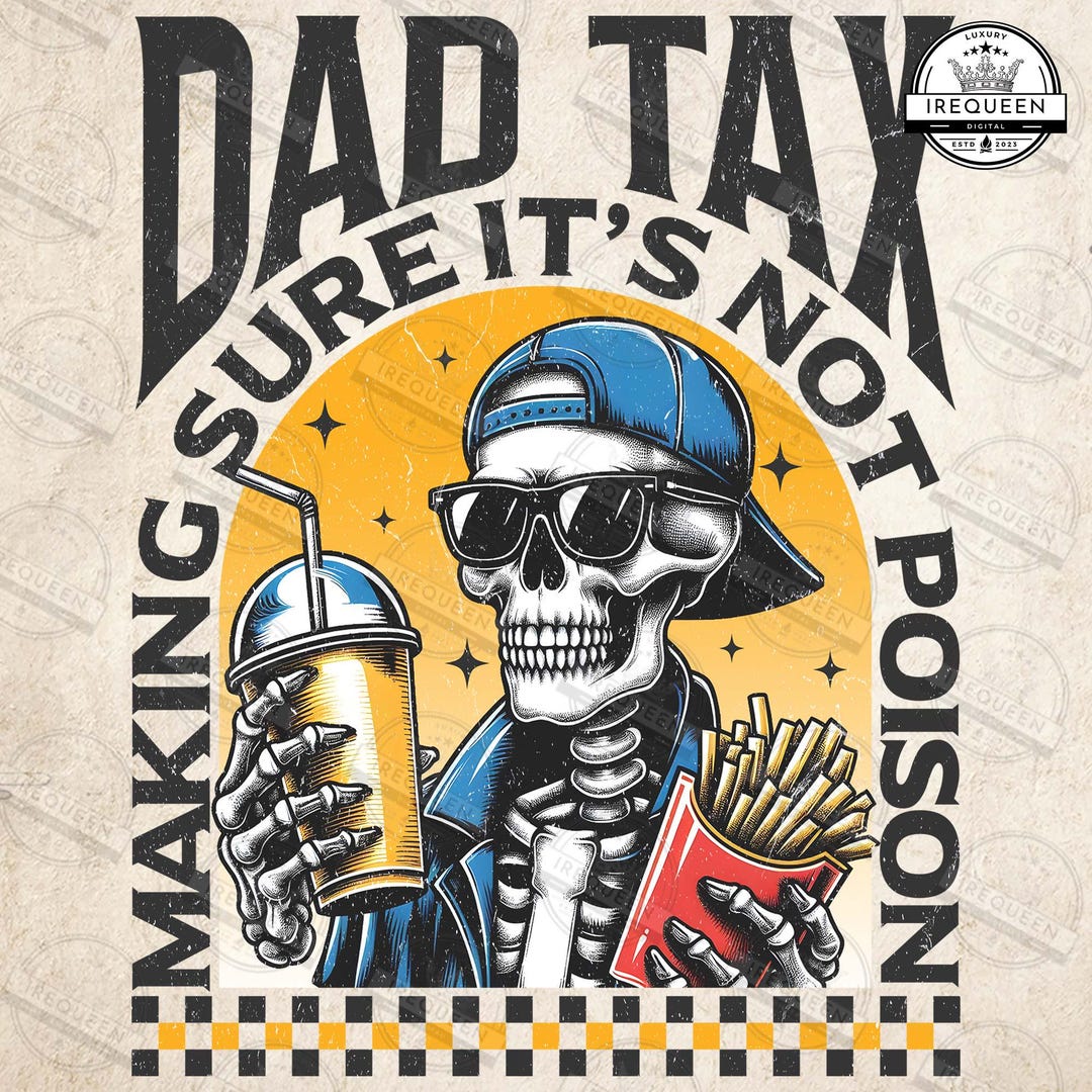 Dad Tax Making Sure It's Not Poison PNG, Skeleton Dad Tax Definition ...