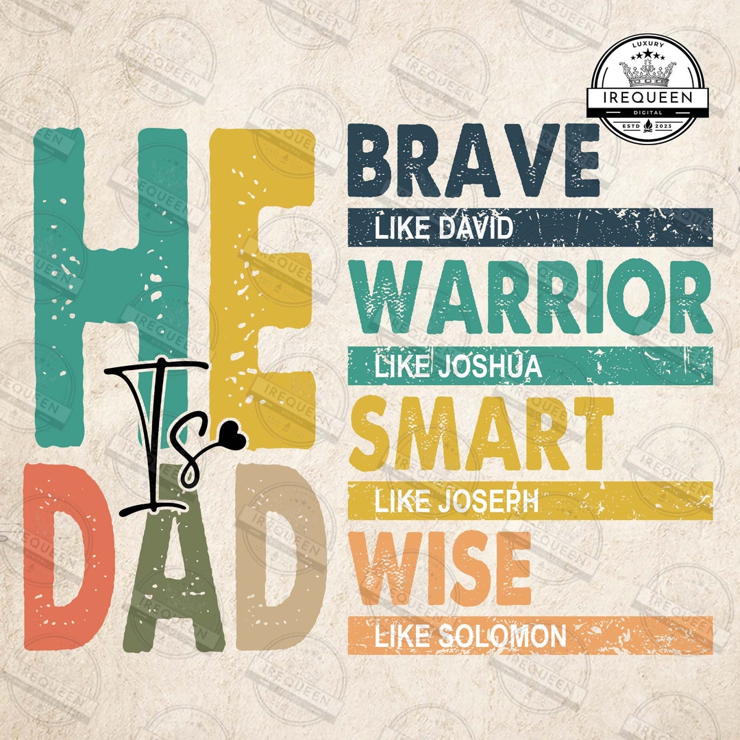 He is Dad Png, Brave Like David Png, Warrior Like Joshua Png, Smart ...