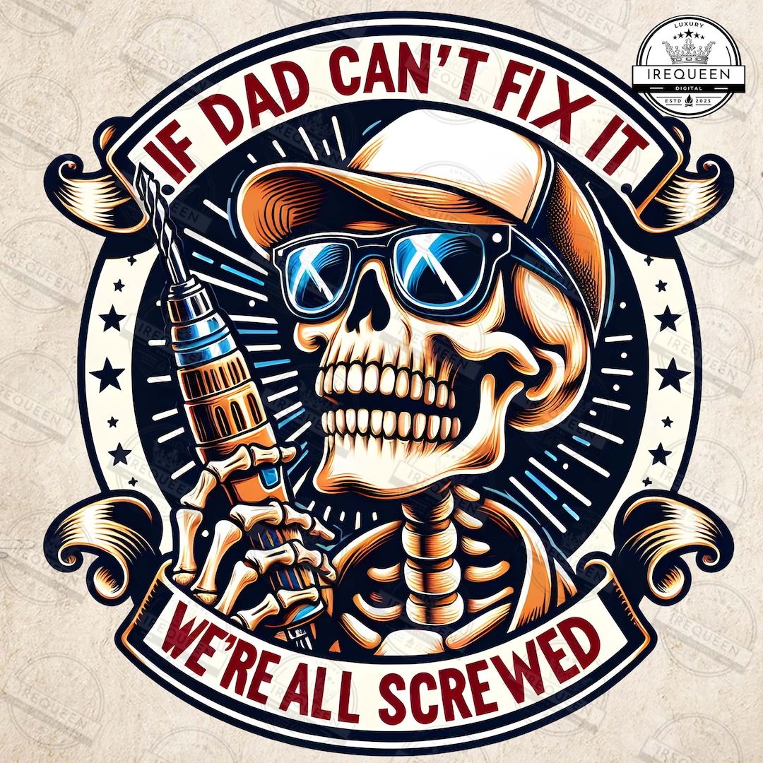 If Dad Can't Fix It Png, We're All Screwed Png, Mr Fix It All Png, Dad ...
