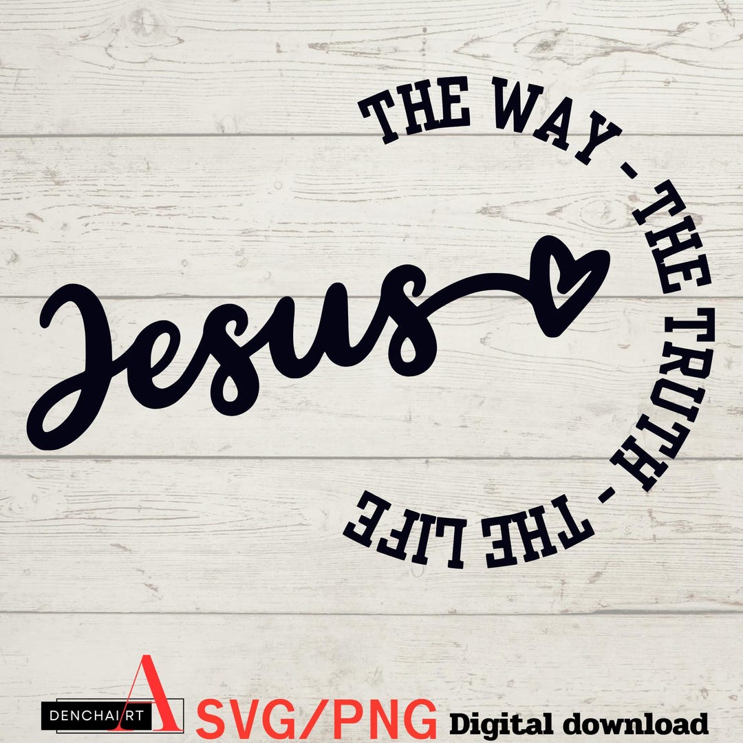Jesus SVG PNG, Jesus the Way the Truth the Life, Christian Svg, Faith ...
