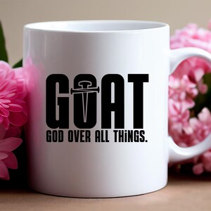 G.O.A.T God Over All Things SVG, God Over All Things Svg, God Quote SVG ...