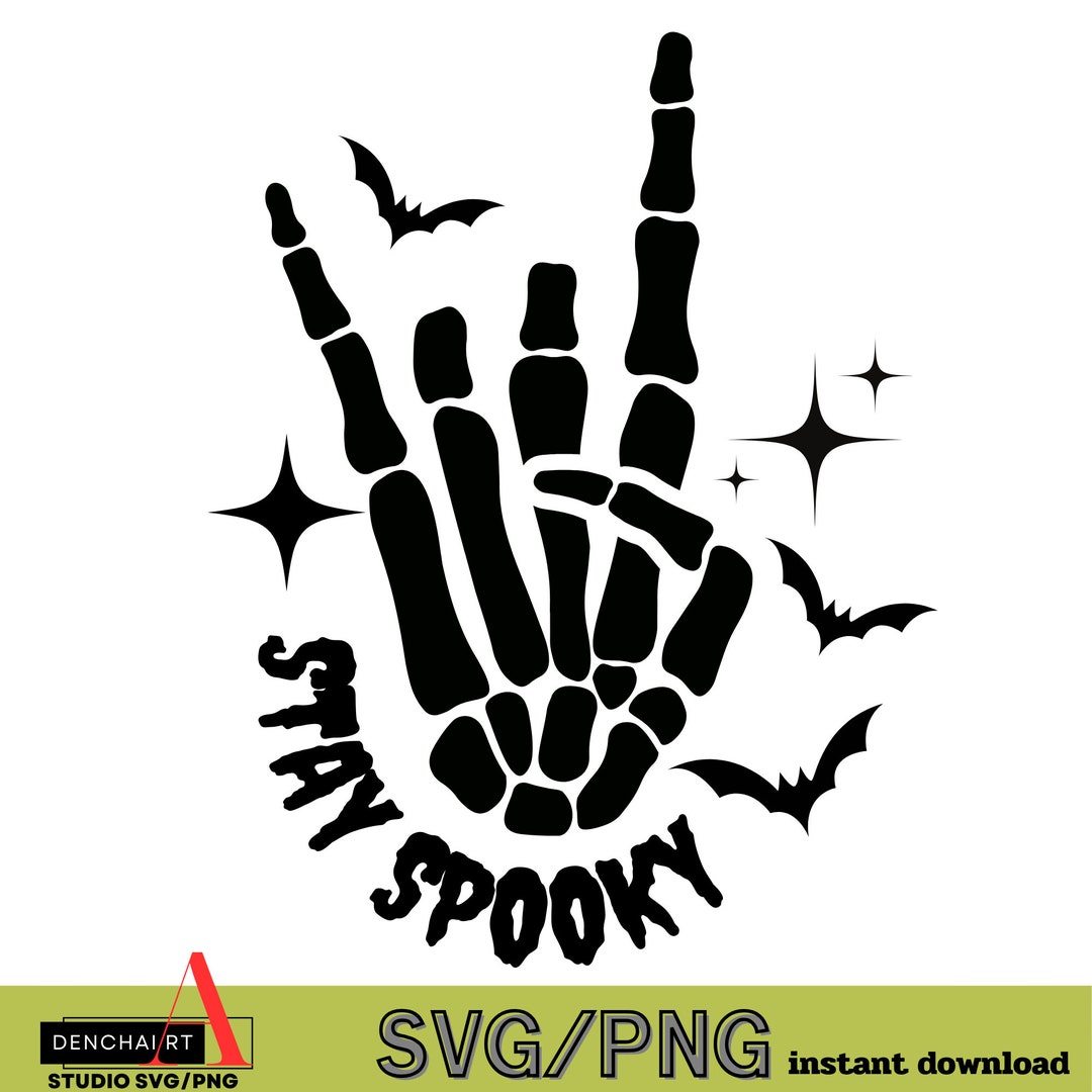 Stay Spooky Svg, Halloween Svg, Skeleton Hand Svg, Skeleton Svg, Spooky ...