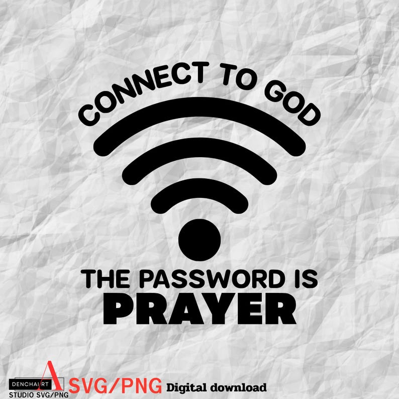 Connect to God the Password is Prayer SVG PNG, Inspirational SVG ...