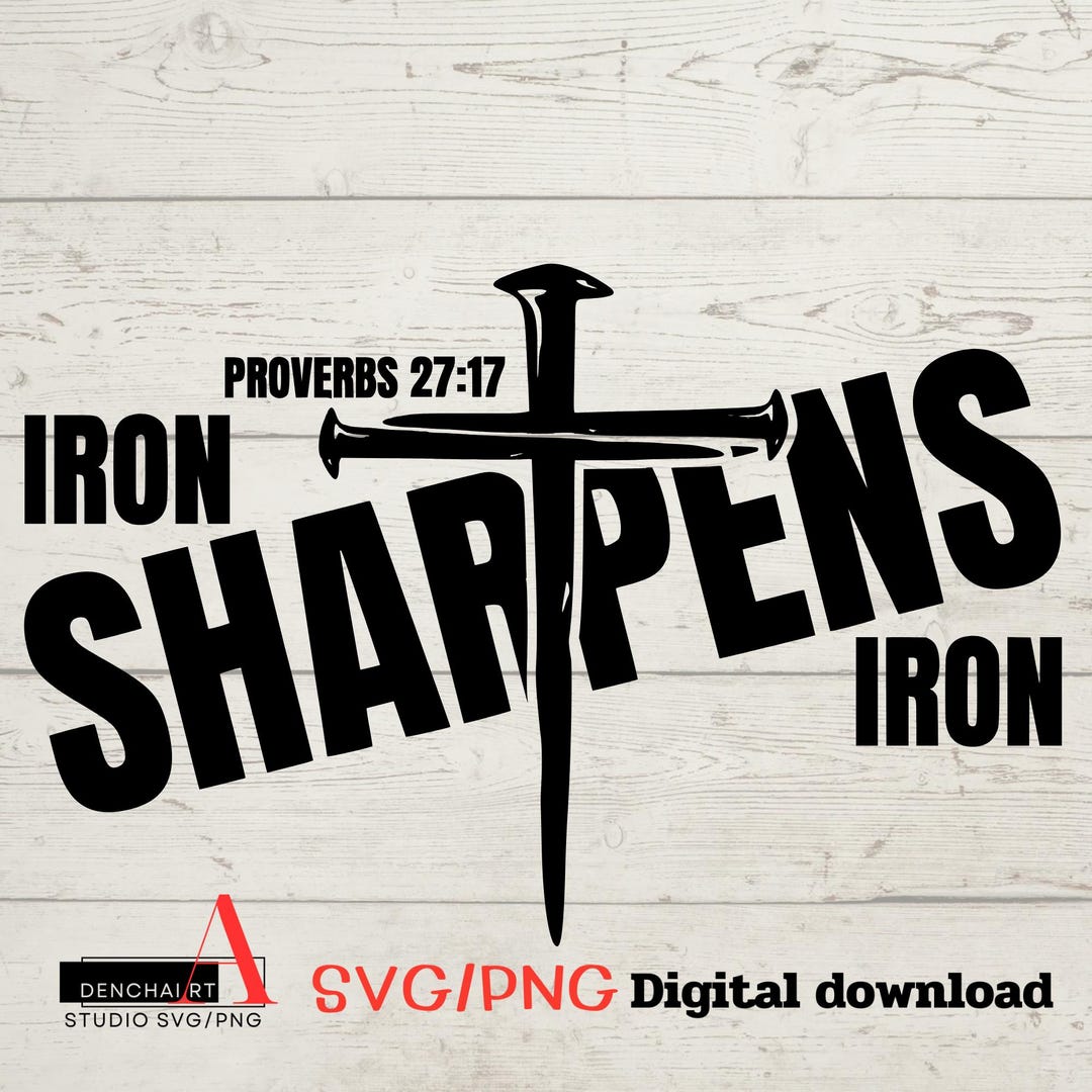 Iron Sharpens Iron SVG PNG, Faith Svg, Jesus Svg, Christian Svg, Bible ...