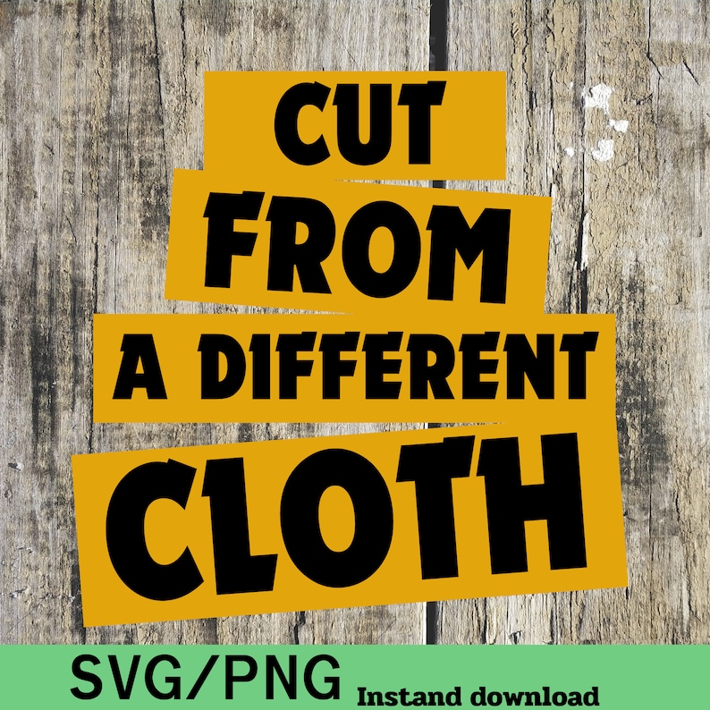Cut From a Different Cloth Svg Png , Sublimation,cut From a Different ...