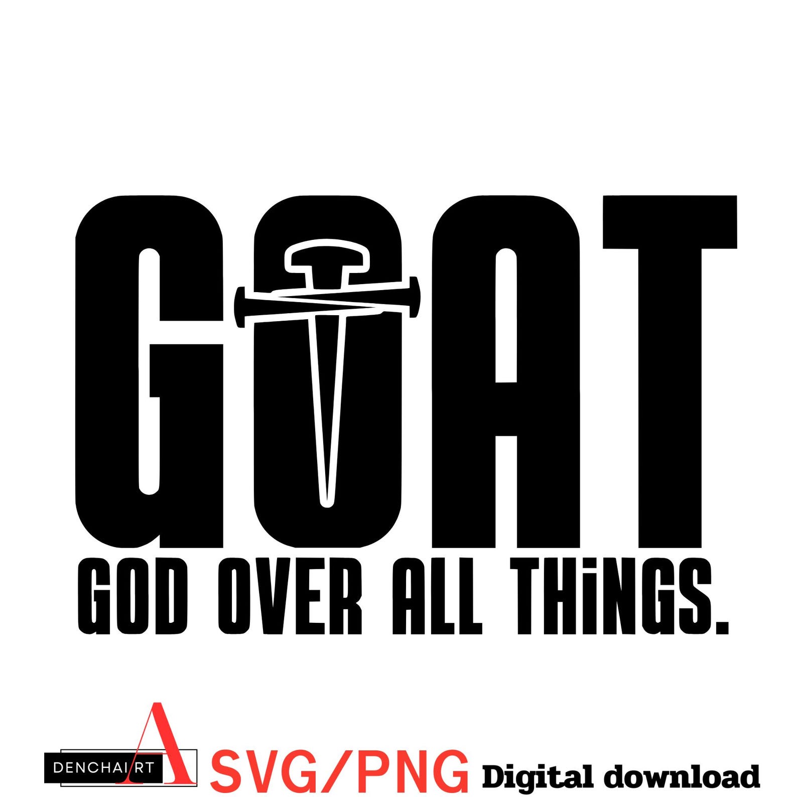 G.O.A.T God Over All Things SVG, God Over All Things Svg, God Quote SVG ...