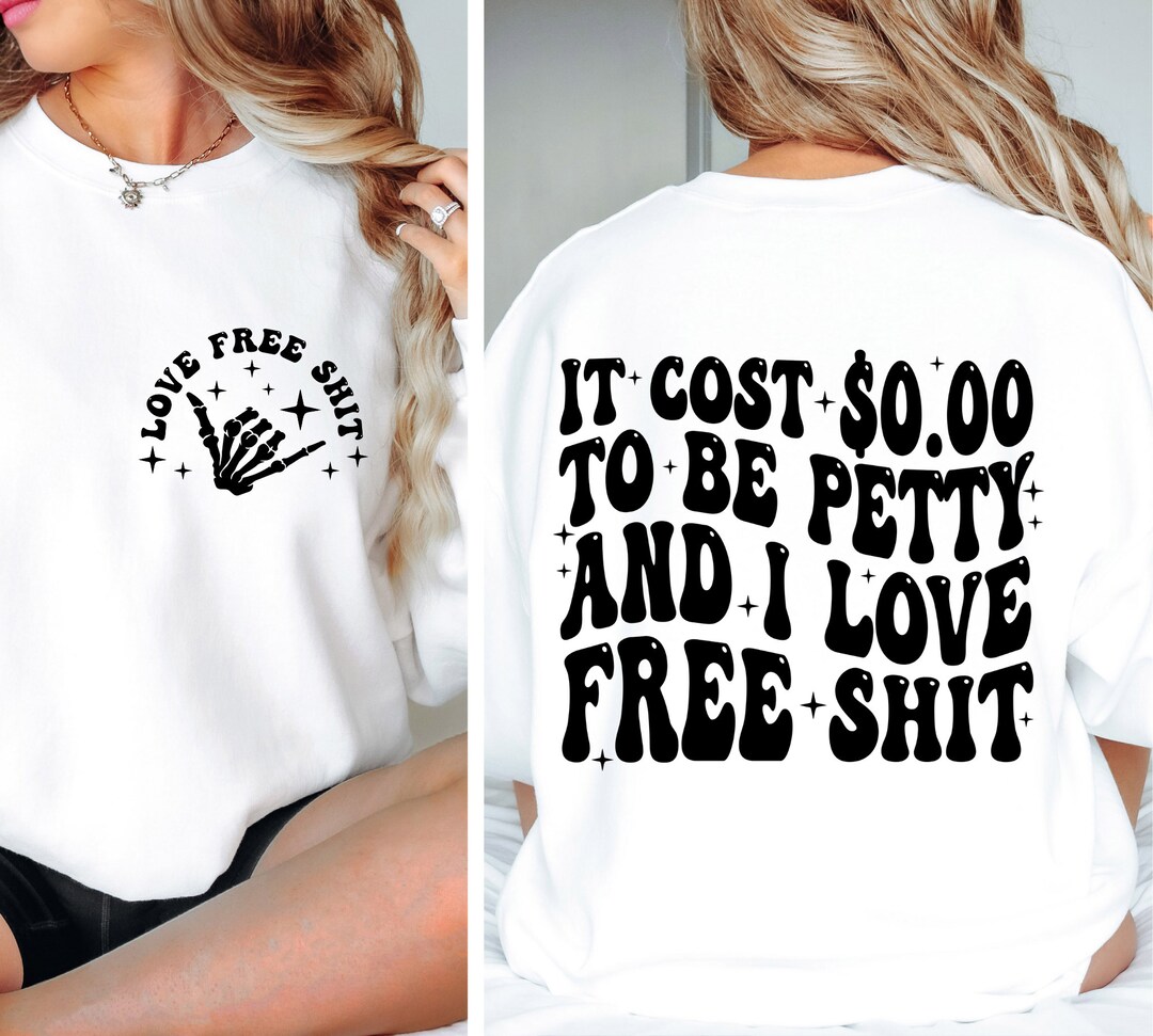 It Costs 0.00 to Be Petty Svg, I Love Free Shit Ssvg, Sarcastic Svg ...