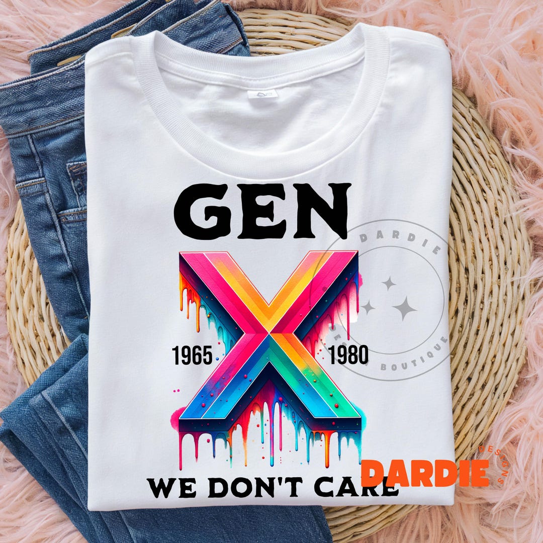 Generation X PNG We Don't Care Gen X Funny Quotes Sarcastic Genx ...