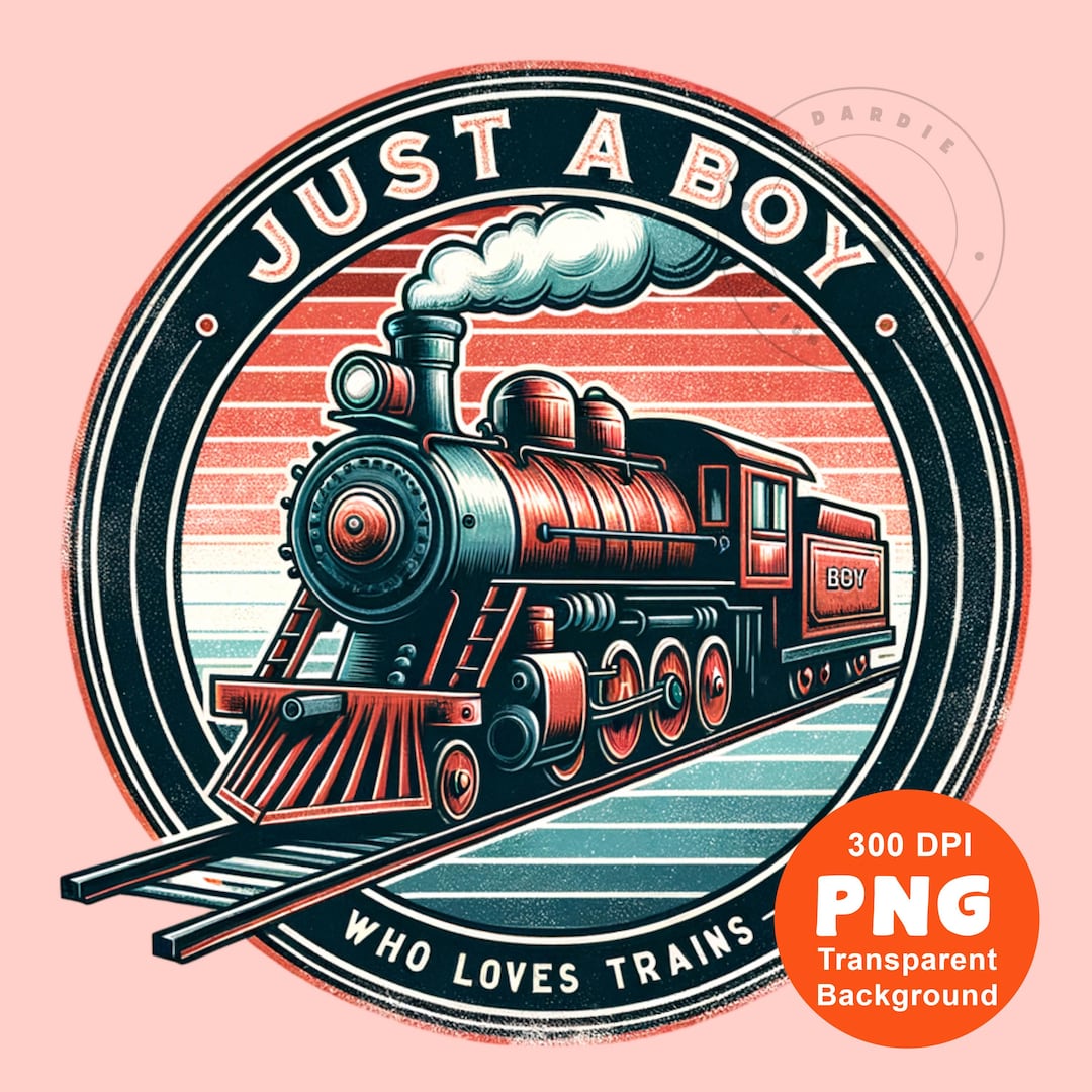 Just a Boy Who Loves Trains PNG Retro Railroad Steam Train Boys Shirt ...