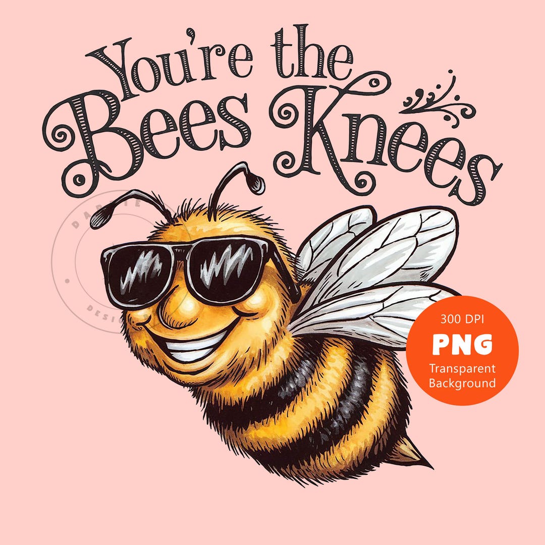 You're the Bees Knees PNG Bee Design Cheeky PNG Cute Saying Vintage ...