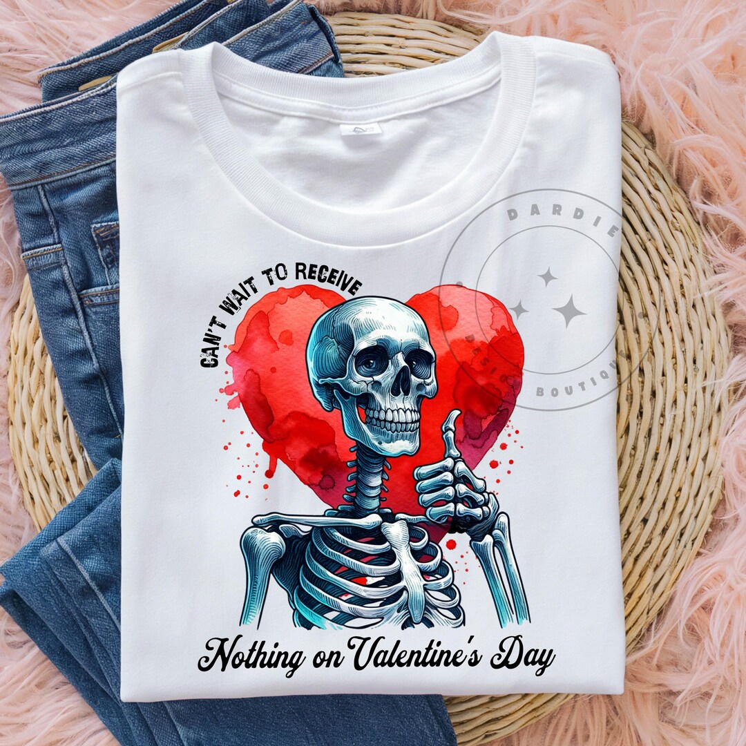 Funny Skeleton Valentine PNG Can't Wait to Receive Nothing on ...