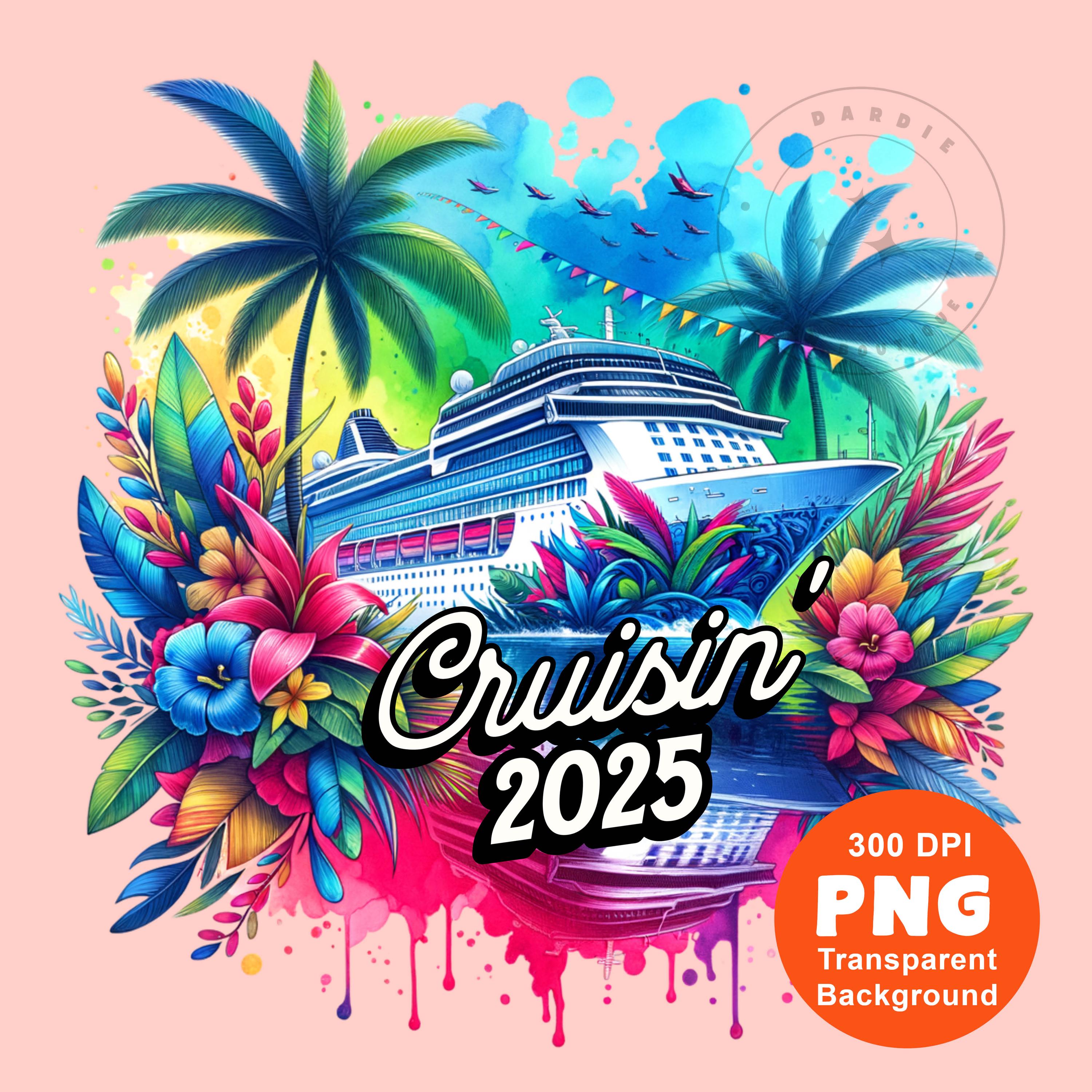 Cruisin' 2025 PNG Cruise Ship PNG Cruising Png Cruise Vacation Shirt ...