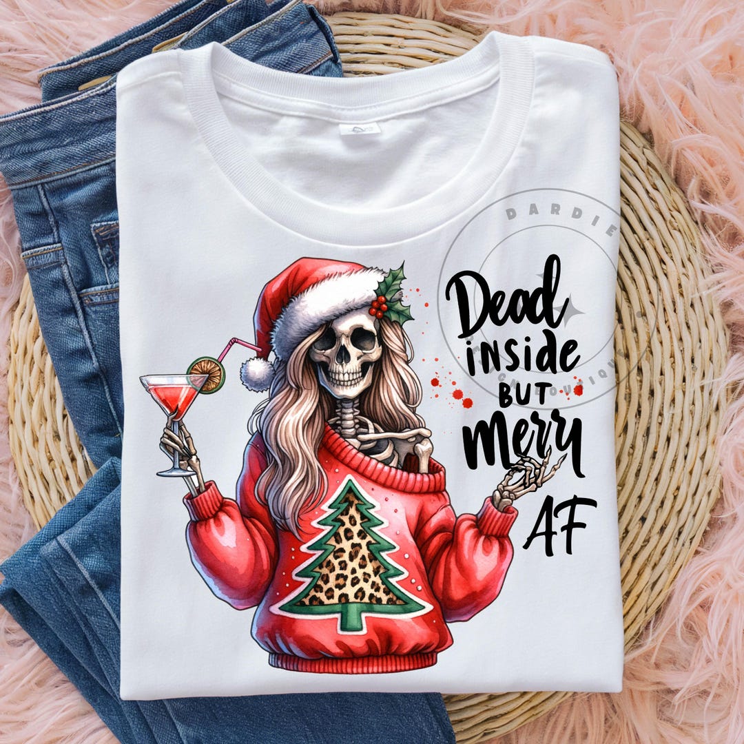 Dead Inside PNG Dead Inside but Merry AF Christmas Skeleton Png ...